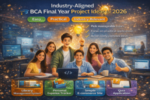 30 IT-Focused BCA Final Year Project Ideas for 2026